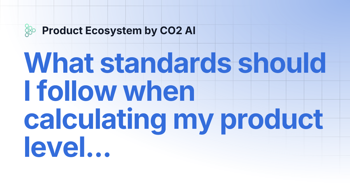 What standards should I follow when calculating my product level ...