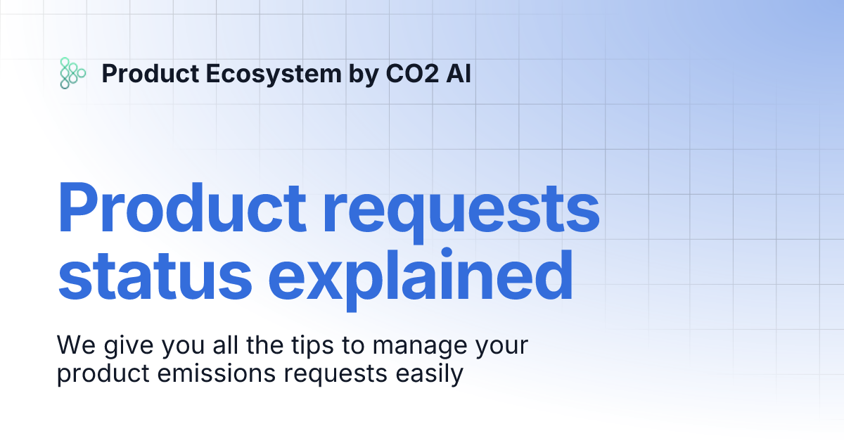 Product requests status explained | Product Ecosystem by CO2 AI